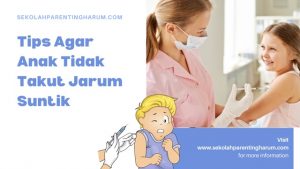 Tips Agar Anak Tidak Takut Disuntik - Sekolah Parenting Harum